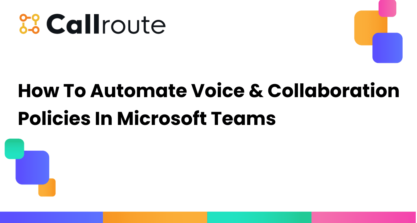 How To Automate Voice & Collaboration Policies In Microsoft Teams ...