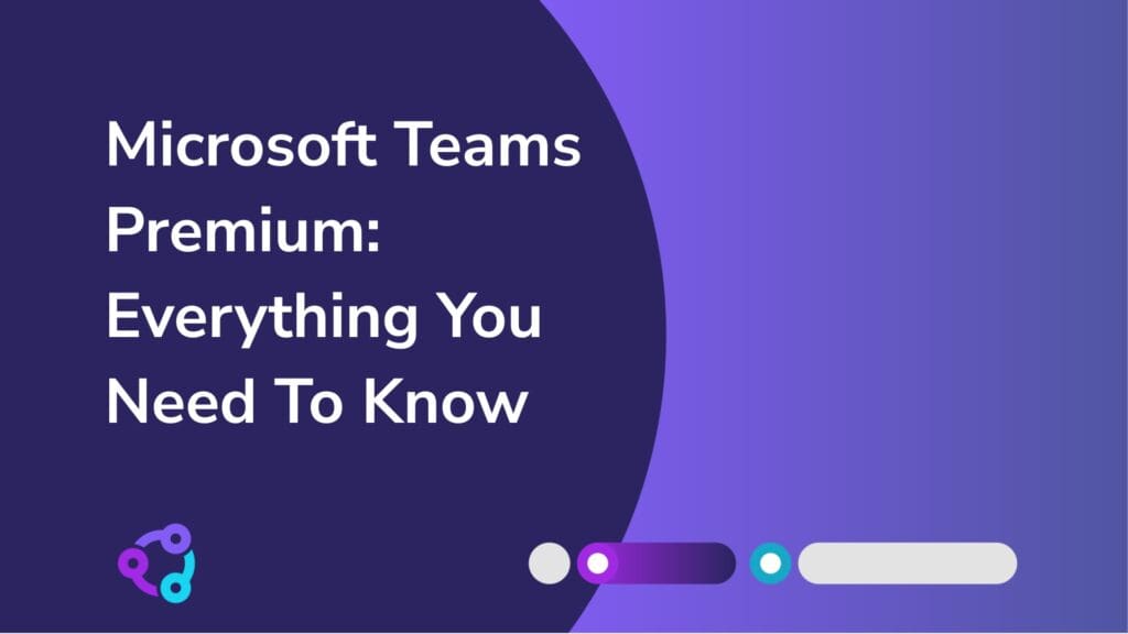 Microsoft Teams Premium: Everything You Need To Know | Callroute