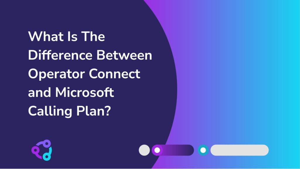 What Is The Difference Between Operator Connect and Microsoft Calling ...