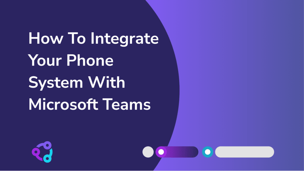 How To Integrate Your Phone System With Microsoft Teams | Callroute