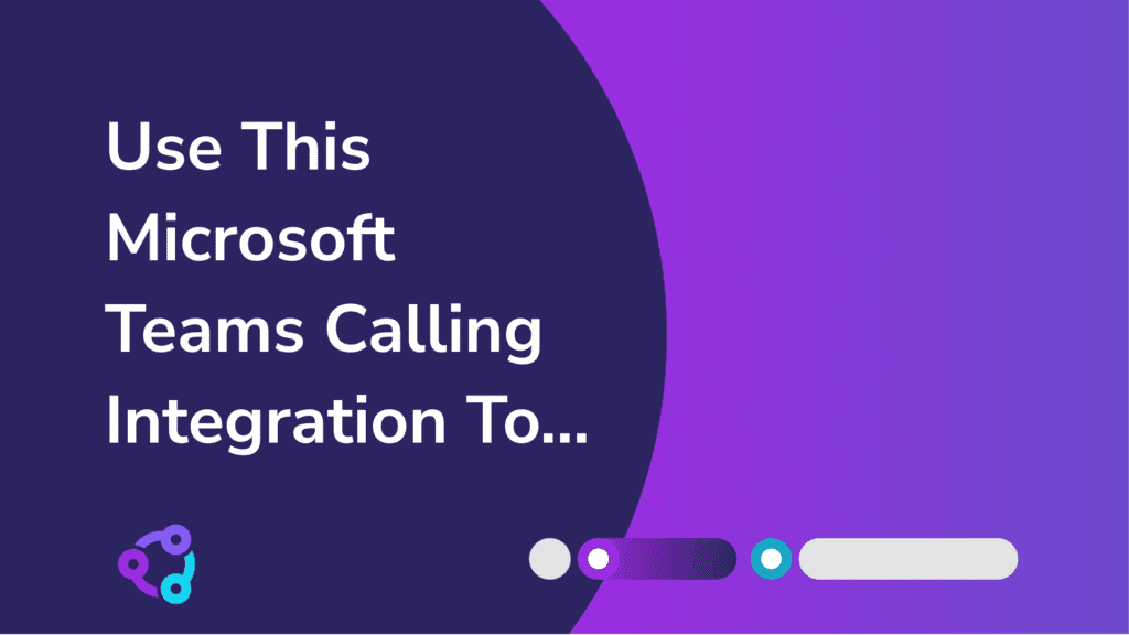 Use This Microsoft Teams Calling Integration To... | Callroute