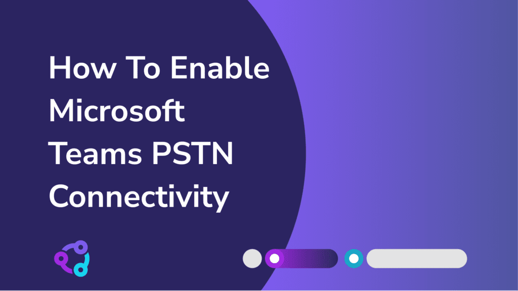 How To Enable Microsoft Teams PSTN Connectivity | Callroute
